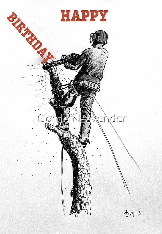 "Arborist Tree Surgeon happy birthday chainsaw" by Gordon Lavender ...
