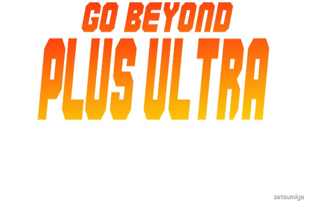 "My Hero Academia Go Beyond Plus Ultra" by setsumiya | Redbubble