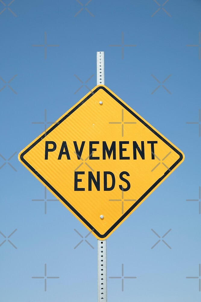 "Pavement Ends Sign" by Elizabeth Iris | Redbubble