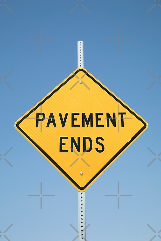 "Pavement Ends Sign" by Elizabeth Iris | Redbubble