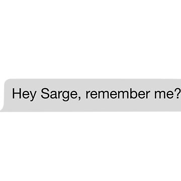 ""Hey Sarge, remember me?"" Sticker for Sale by tea-rex23 | Redbubble