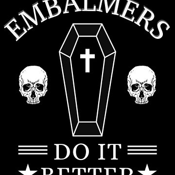 "Embalmers do it better" Sticker by GabyDark | Redbubble