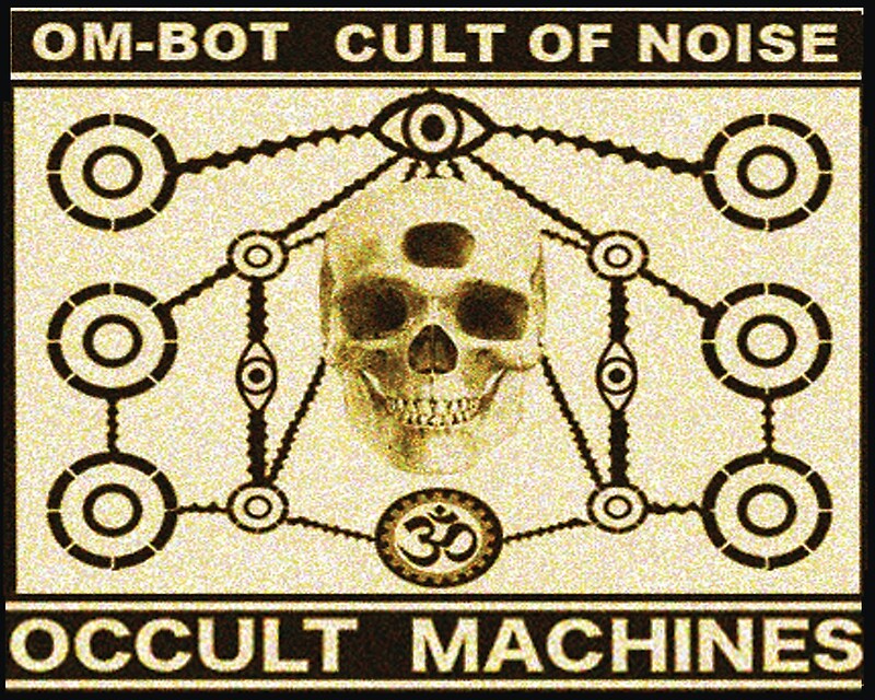 "OM- BOT CULT OF NOISE OCCULT MACHINES " by shanevannest666 | Redbubble