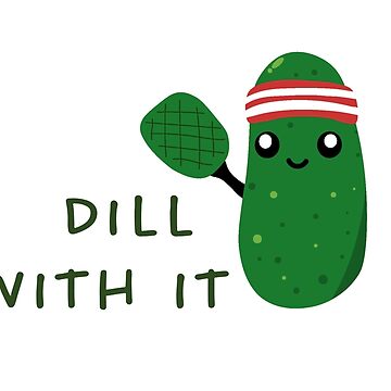 "Dill With It" Essential T-Shirt for Sale by ThatMelon | Redbubble