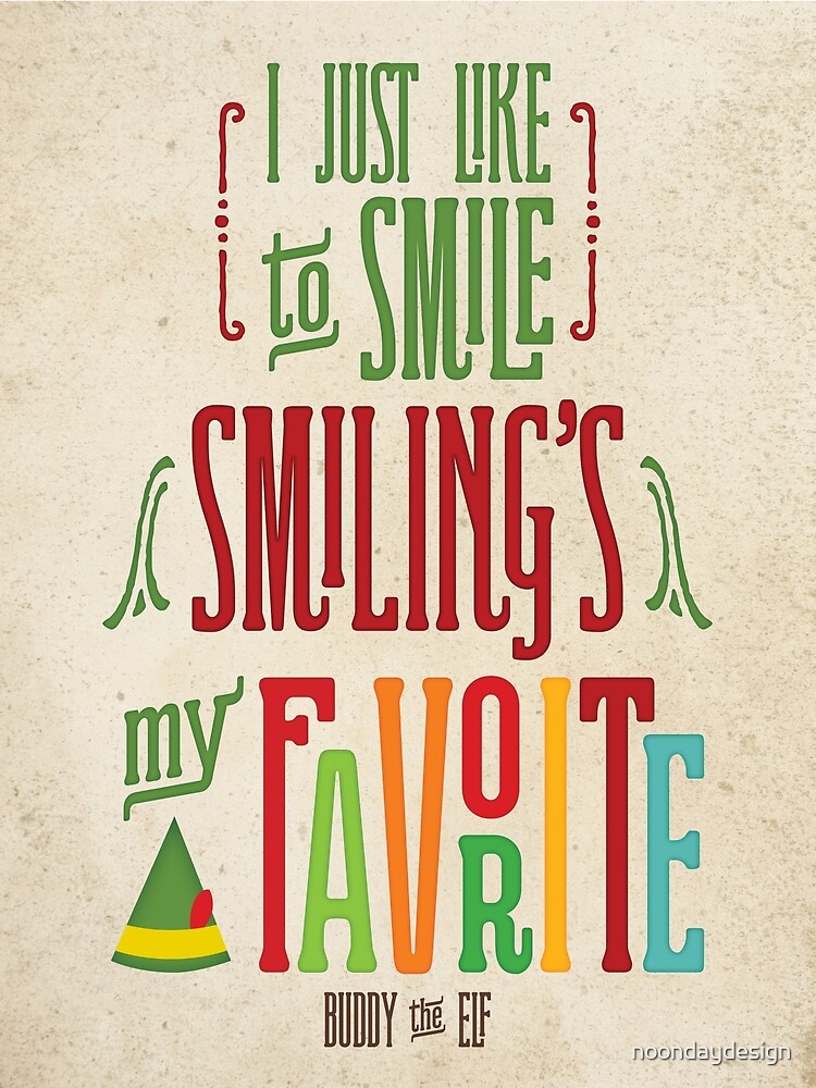 "Buddy the Elf - Smiling's My Favorite!" by noondaydesign | Redbubble
