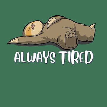 "Always Tired - Sloth" Sticker for Sale by The magic Yellow bus | Redbubble