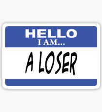 I Am A Loser Stickers | Redbubble