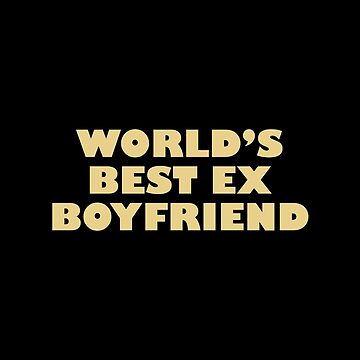 "World's Best Ex Boyfriend" Essential T-Shirt for Sale by Celtec ...