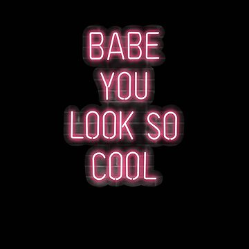 "Babe You Look So Cool " Sticker for Sale by BadoCatto | Redbubble