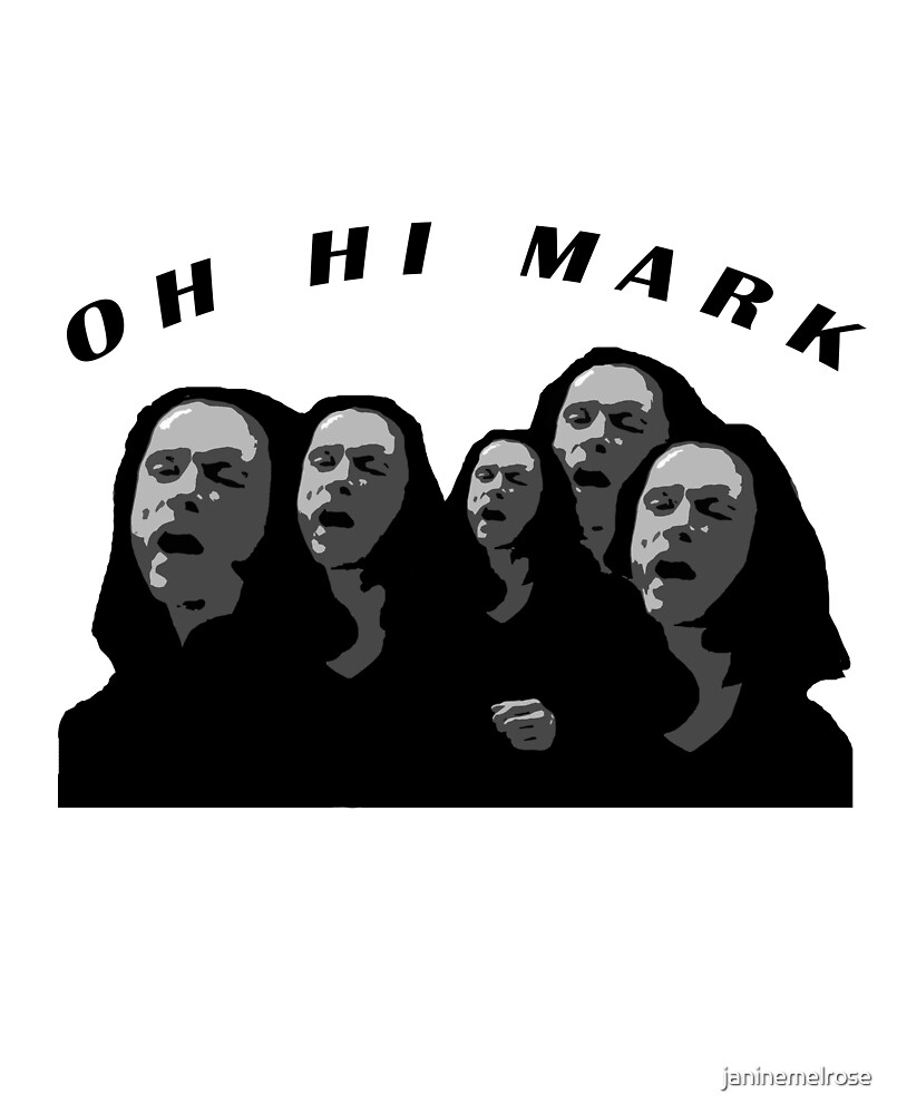"Oh Hi Mark" by janinemelrose | Redbubble