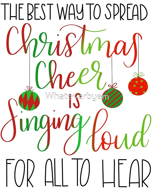 "The Best Way To Spread Christmas Cheer Is to Sing Loud for all to Hear ...