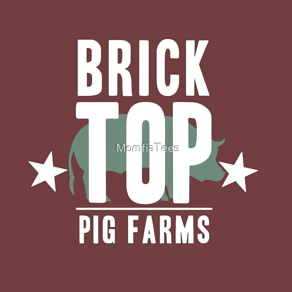 "Brick Top Pig Farm" by MomfiaTees | Redbubble