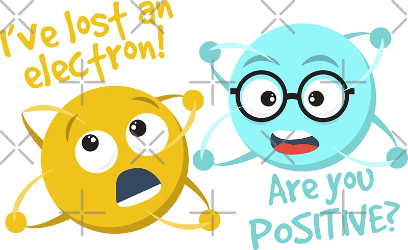 "I Lost an Electron. Are You Positive? - Chemistry Joke" Stickers by ...