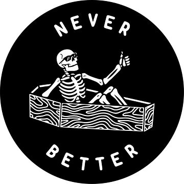 "Never Better" Sticker for Sale by Lawsky-art | Redbubble