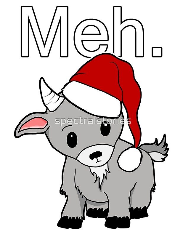 "Meh. Christmas goat" by spectralstories | Redbubble