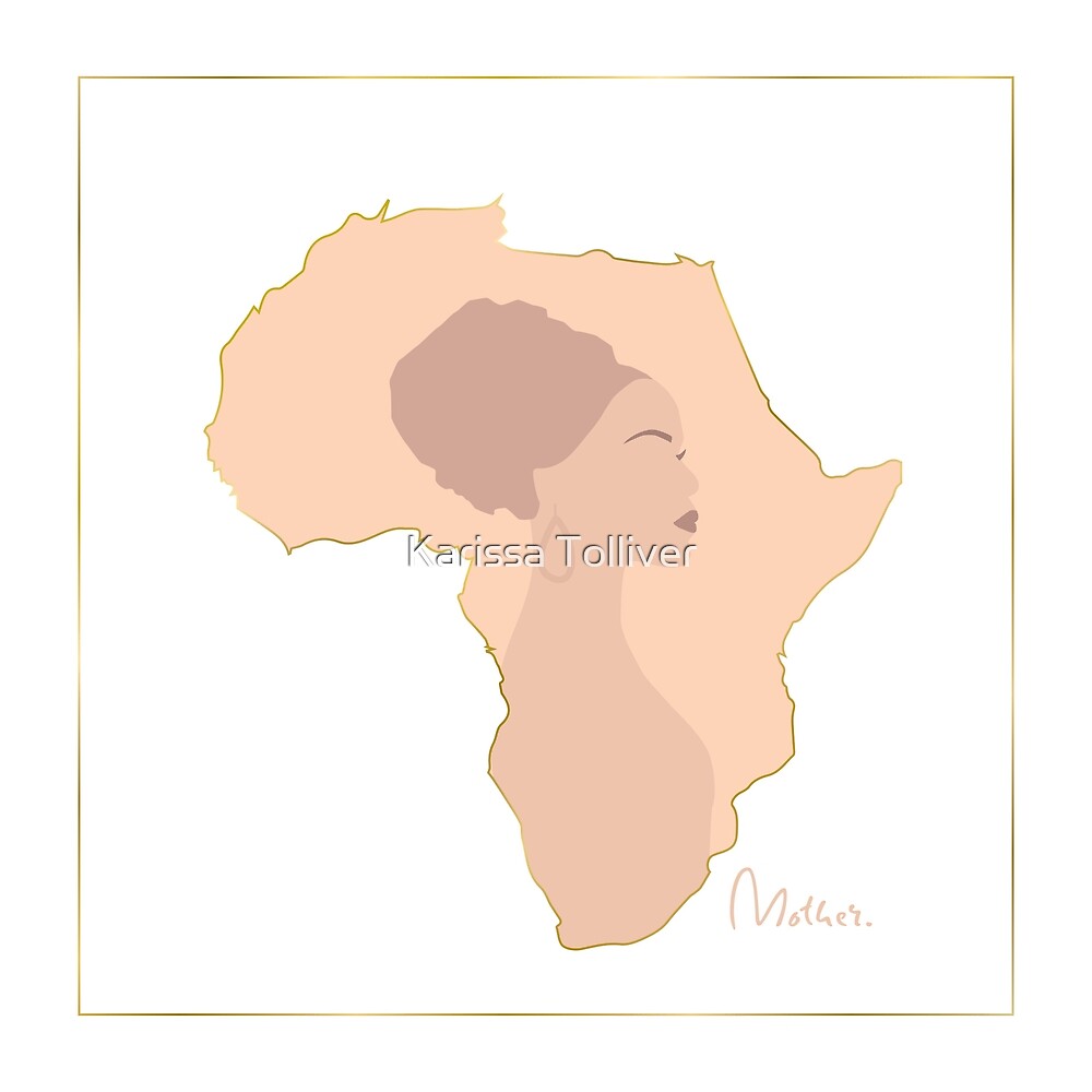 "Mother Africa" by Karissa Tolliver | Redbubble