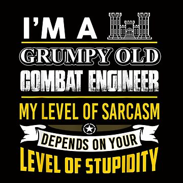 "Combat Engineer, I'm A Grumpy Old Combat Engineer" Poster for Sale by ...
