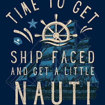 "Time to Get Ship Faced and Get a Little Nauti Funny Cruise Vacation ...