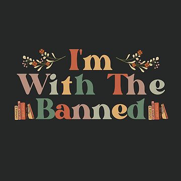 "I'M WITH THE BANNED FOR BANNED BOOKS READERS" Sticker for Sale by The ...