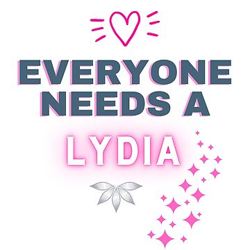"Lydia Name Design Everyone Needs A Lydia" Sticker for Sale by ...
