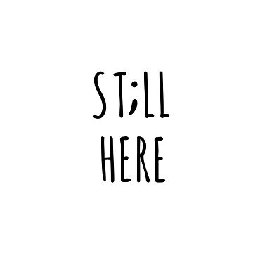 "Still Here Semicolon" Sticker for Sale by JDIllustrations | Redbubble