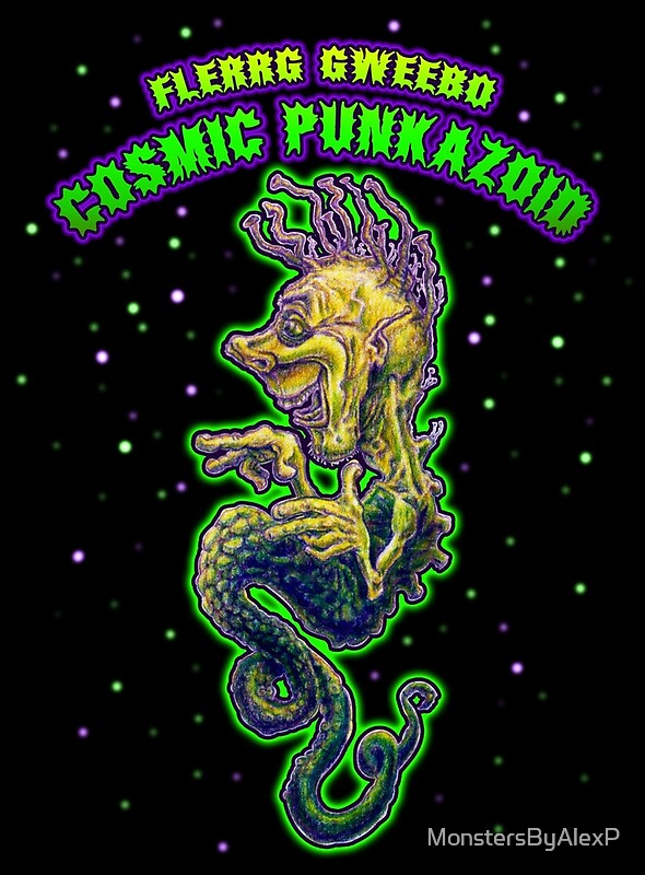 "Flerrg Gweebo: Cosmic Punkazoid - In Space" by MonstersByAlexP | Redbubble