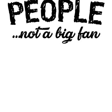 "People Not a Big Fan" Sticker for Sale by Ultraleanbody | Redbubble