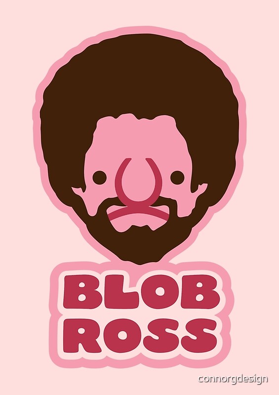 "Blob Ross" by connorgdesign | Redbubble