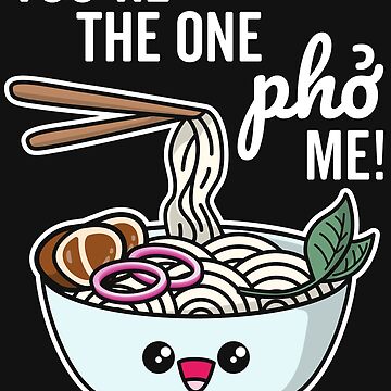 "Kawaii Pho The One Pho Me Cute" Sticker for Sale by MeowsAndMakes ...