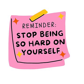 "Reminder stop being so hard on yourself " Sticker for Sale by Renea ...