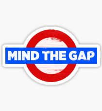 Mind The Gap Stickers | Redbubble