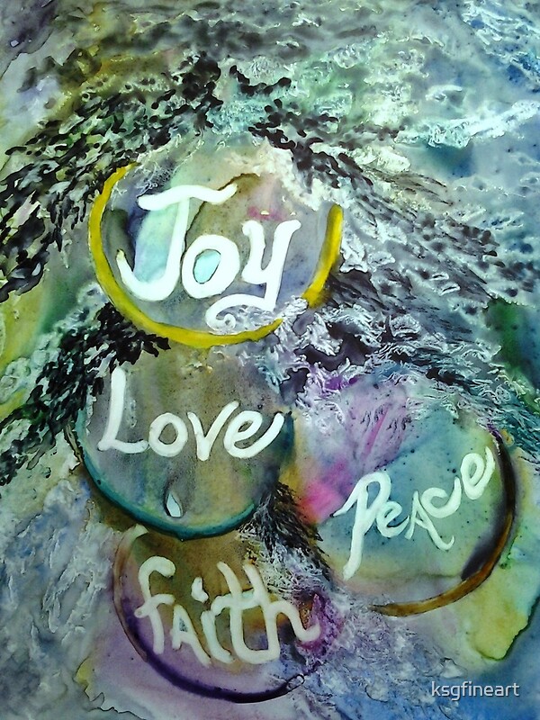 "Joy, Love, Peace and Faith" by ksgfineart | Redbubble