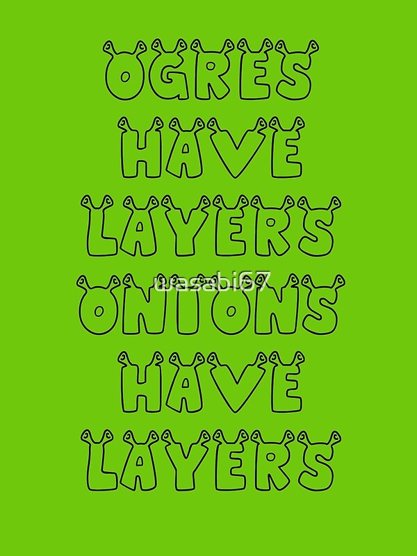 "Ogres Have Layers Onions Have Layers Shrek" by wasabi67 | Redbubble