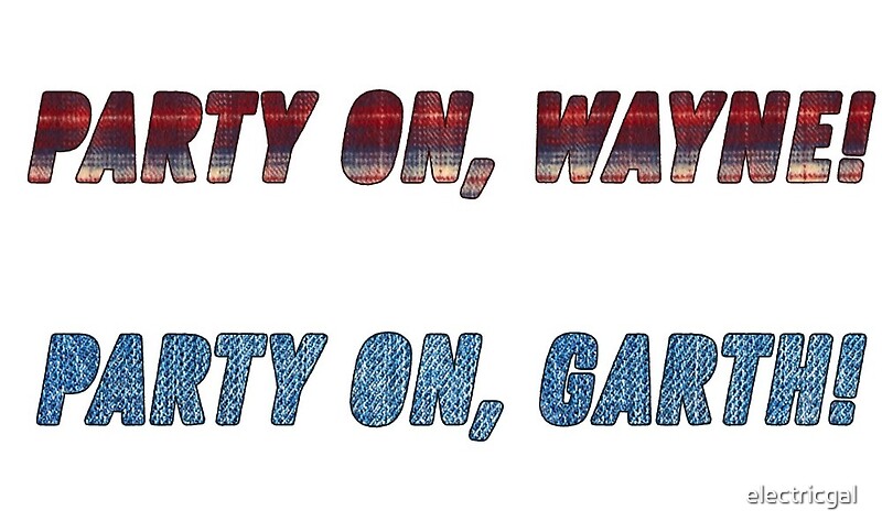 "wayne's world - party on wayne, party on garth quote sticker" by ...