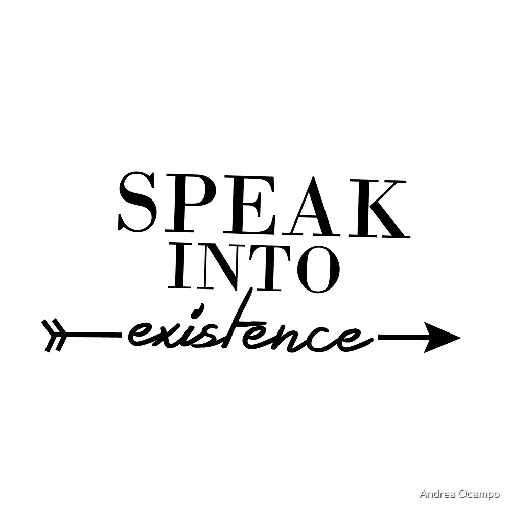 "Speak Into Existence " by Andrea Ocampo | Redbubble