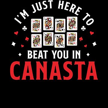 "I'm Just Here Funny Canasta Card Games For A Canasta Player" Poster ...