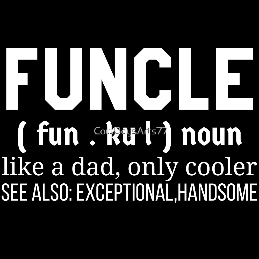 "Funcle Definition Meme Quotes Fun Uncle Gift Shirt" by CowBoysArts77 ...