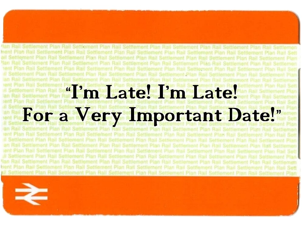 "Train Ticket - I'm Late For a Very Important Date!" by Eccentrica ...