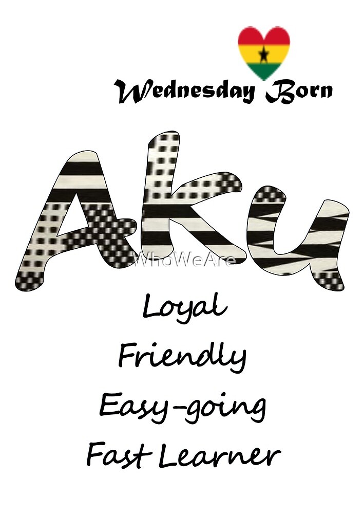 "Wednesday Born Ghanaian Female Name 'Aku' in black and white" by ...