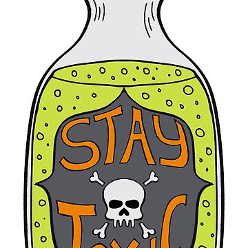 "Stay Toxic" Sticker for Sale by awkwarddesignco | Redbubble