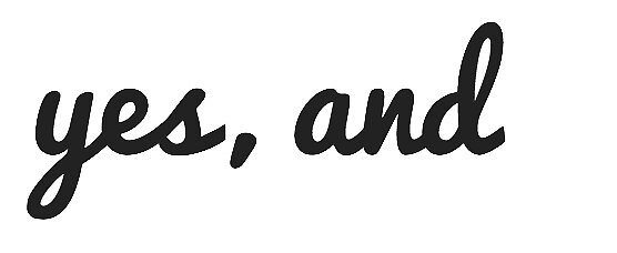 "yes, and" by Alana Turnbull | Redbubble