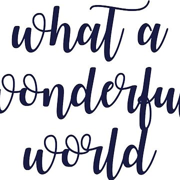 "What a Wonderful World Design" Sticker for Sale by Claire Andrews ...