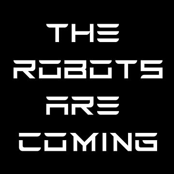 Essential T-Shirt for Sale mit "The Robots are Coming - Tesla Robot Der ...