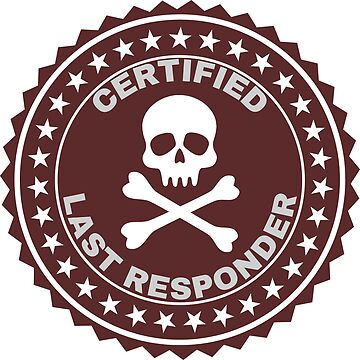 "Certified Last Responder Sticker" Sticker for Sale by SceneOfTheCrime ...