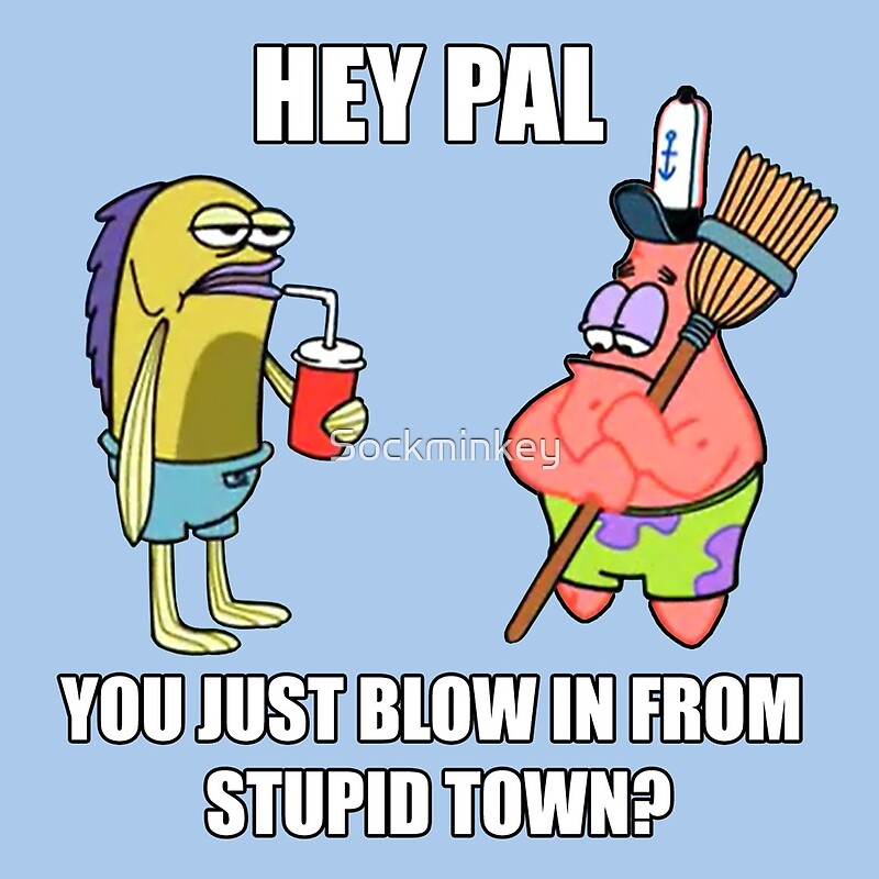 "Spongebob - Stupid Town" by Sockminkey | Redbubble