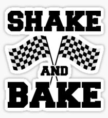 Shake and Bake: Stickers | Redbubble