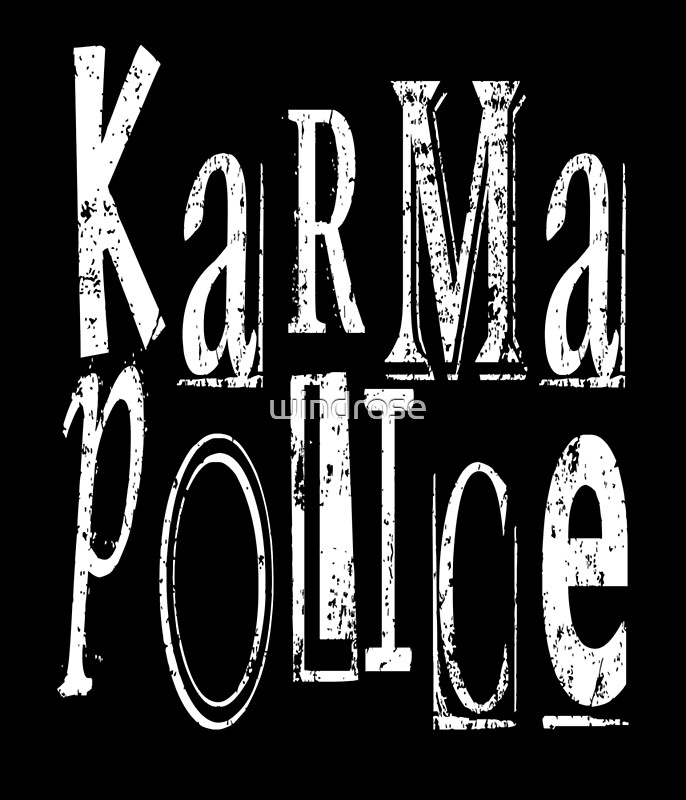 "Karma Police" by windrose | Redbubble