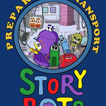 "Prepare for Transport with Story Bots!" Poster for Sale by Jeremy ...