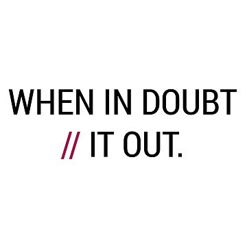 "When in Doubt // It Out " Sticker for Sale by ienjoydogs | Redbubble