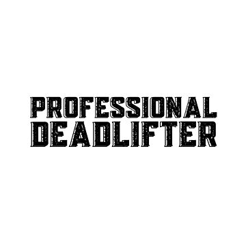 "Professional Deadlifter - Last Responder Mortician Gift - Best gift ...